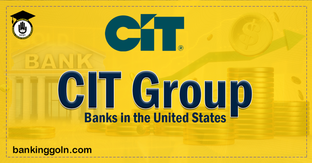 CIT Group | banks in the United States - Banking Gurukul, GOLN