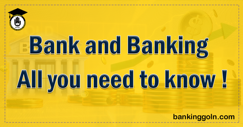 Bank and Banking | All you need to know ! - Banking Gurukul, GOLN