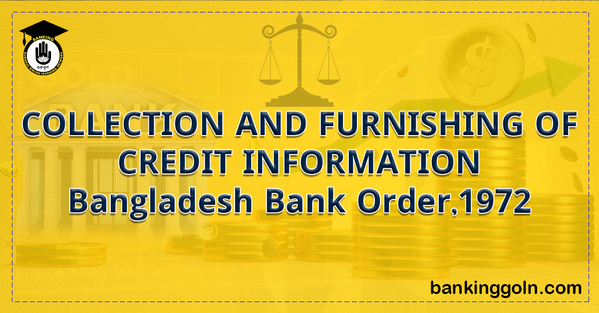 COLLECTION AND FURNISHING OF CREDIT INFORMATION । Bangladesh Bank Order ...