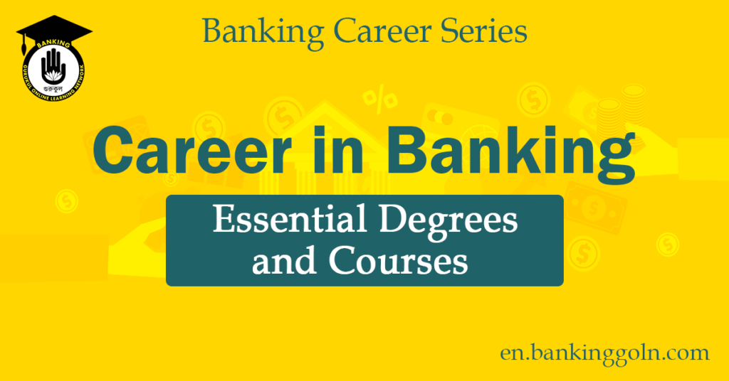 Essential Degrees and Courses for Banking Career - Banking Gurukul, GOLN