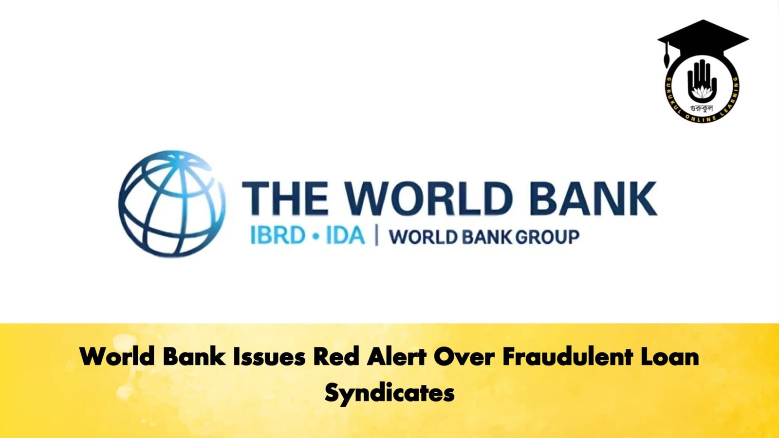 World Bank Issues Red Alert Over Fraudulent Loan Syndicates - Banking ...